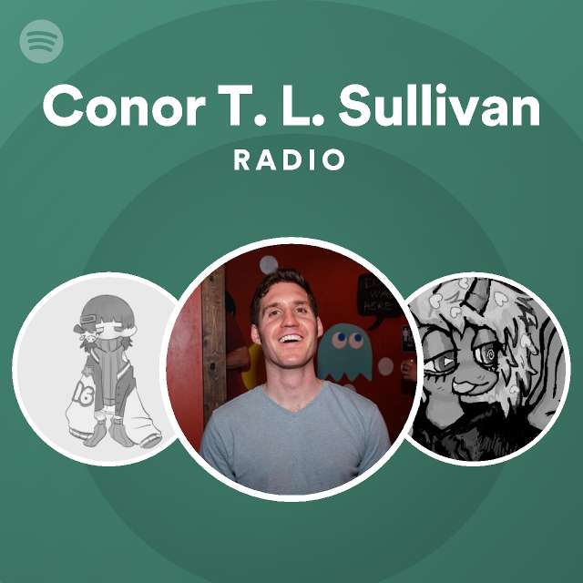 Conor T. L. Sullivan Radio - playlist by Spotify | Spotify