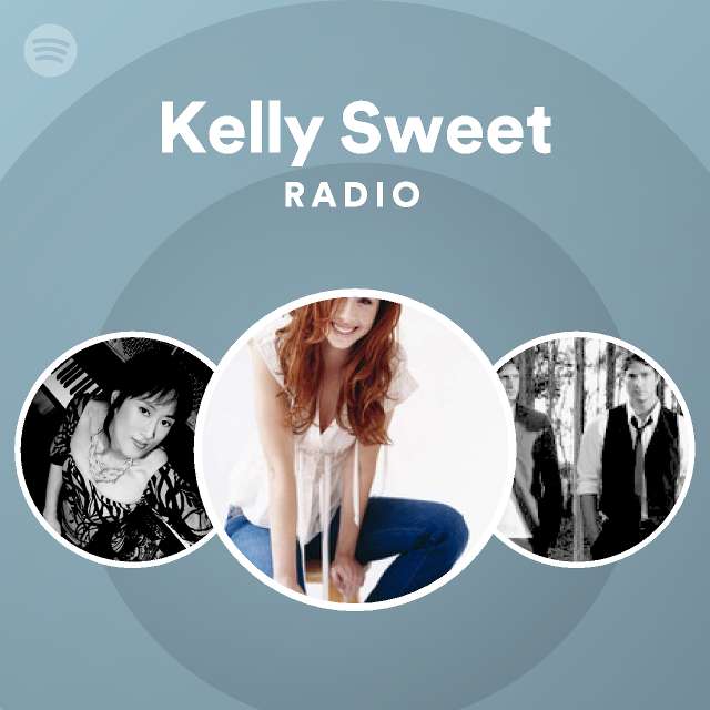 Kelly Sweet Radio - playlist by Spotify | Spotify
