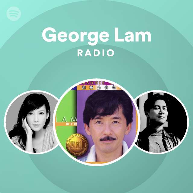 George Lam Radio - playlist by Spotify | Spotify
