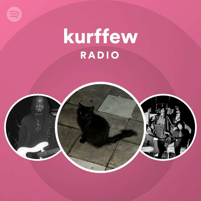 kurffew Radio - playlist by Spotify | Spotify