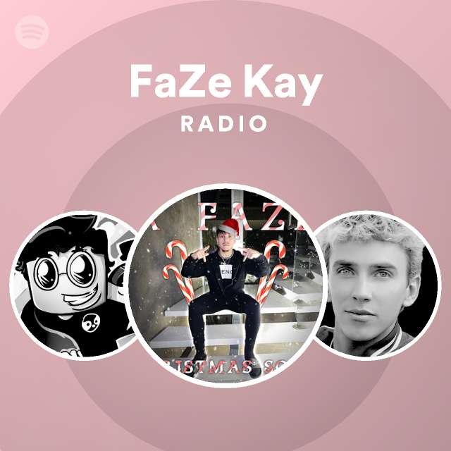 FaZe Kay Radio | Spotify Playlist