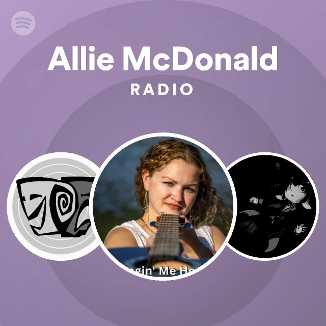 Allie McDonald Radio - playlist by Spotify | Spotify