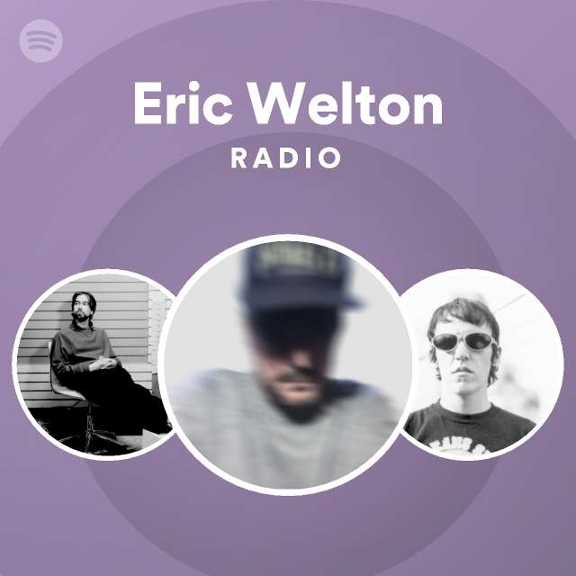 Eric Welton Radio | Spotify Playlist