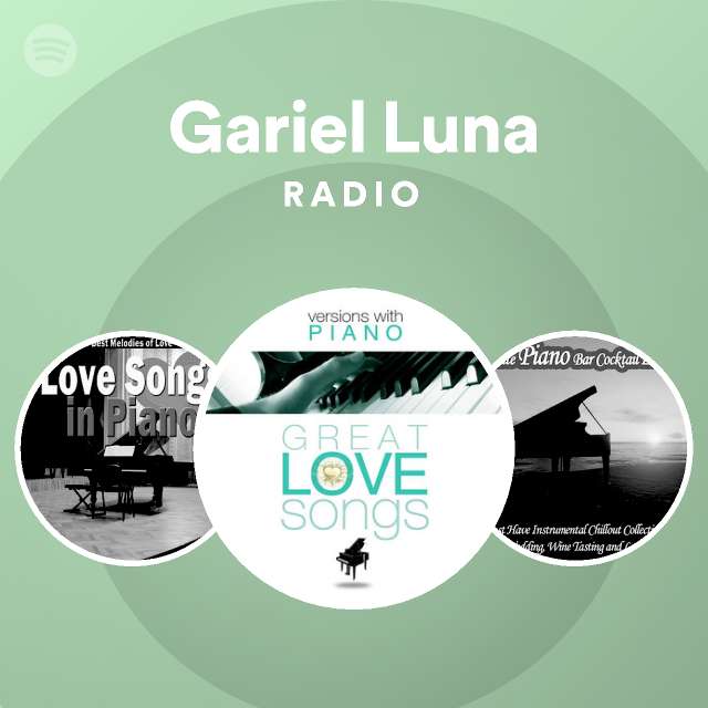 Gariel Luna Radio - playlist by Spotify | Spotify