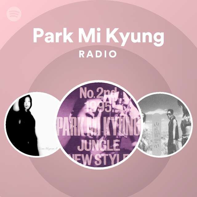 Park Mi Kyung Radio | Spotify Playlist