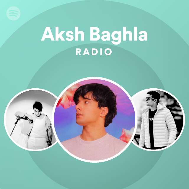 Aksh Baghla Radio - playlist by Spotify | Spotify