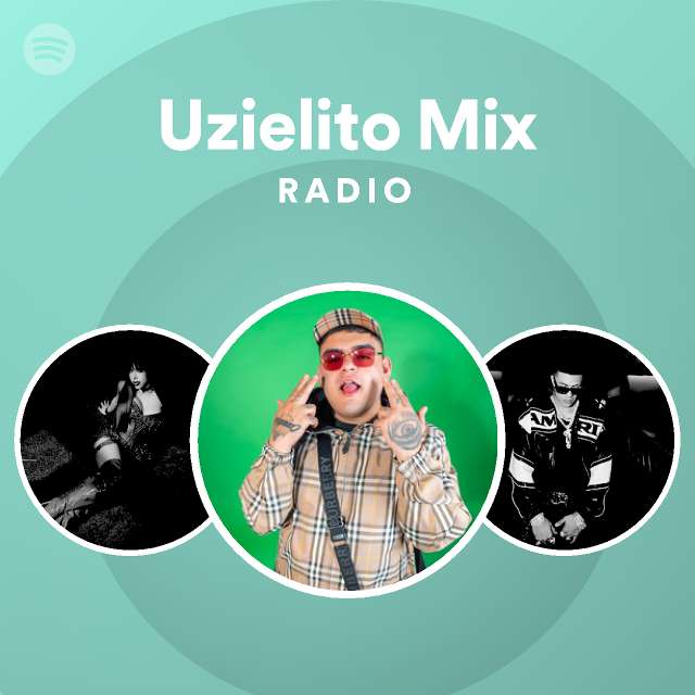 Uzielito Mix Radio - playlist by Spotify | Spotify