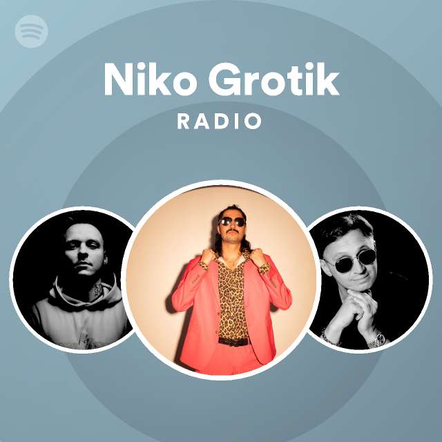 Niko Grotik Radio | Spotify Playlist