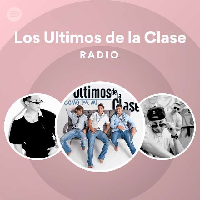 Los Ultimos de la Clase Radio - playlist by Spotify | Spotify