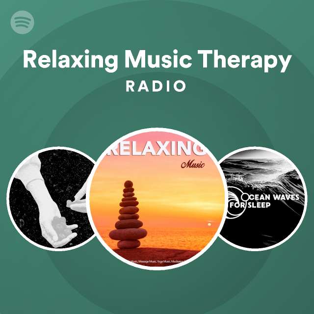Relaxing Music Therapy Radio - playlist by Spotify | Spotify