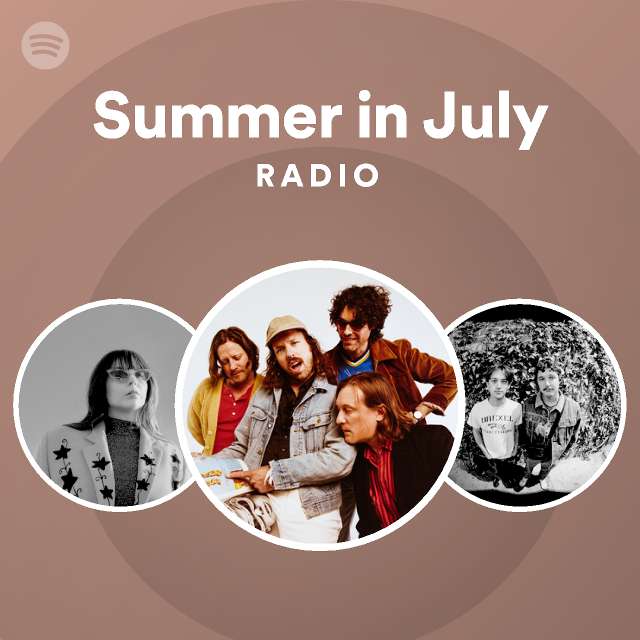 Summer in July Radio - playlist by Spotify | Spotify