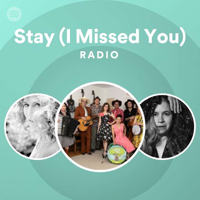 Stay (I Missed You) Radio - playlist by Spotify | Spotify