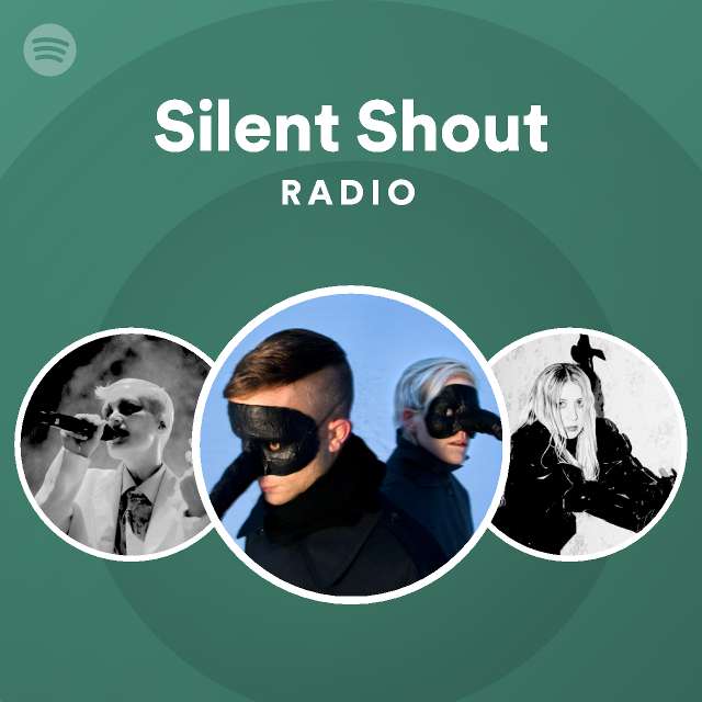 Silent Shout Radio - playlist by Spotify | Spotify