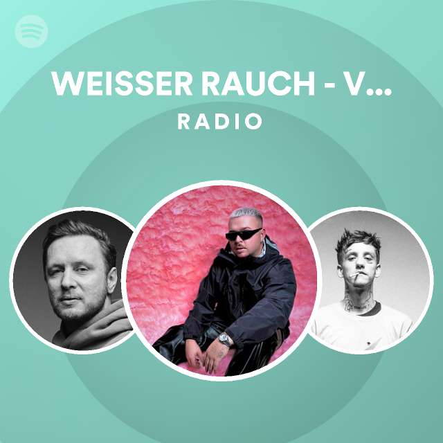WEISSER RAUCH - VIZE RMX Radio - playlist by Spotify | Spotify