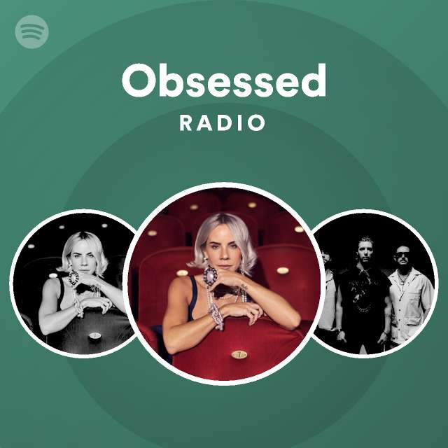 Obsessed Radio - playlist by Spotify | Spotify