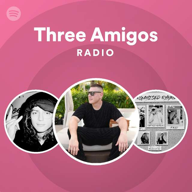 Three Amigos Radio - playlist by Spotify | Spotify