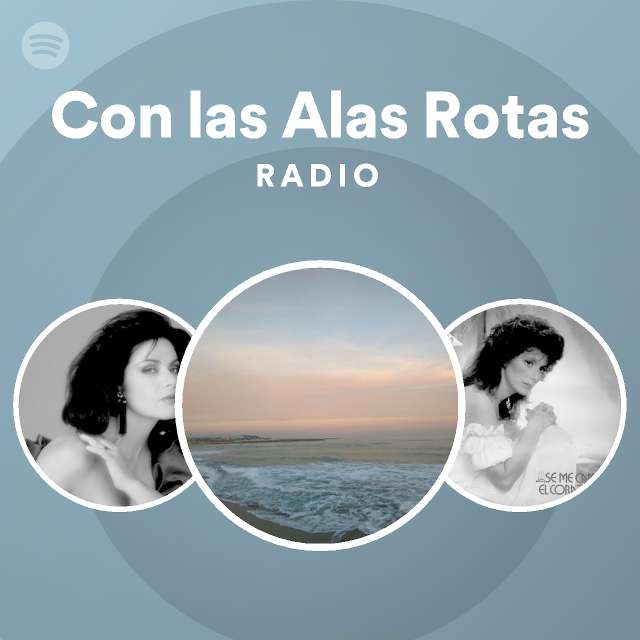 Con las Alas Rotas Radio - playlist by Spotify | Spotify