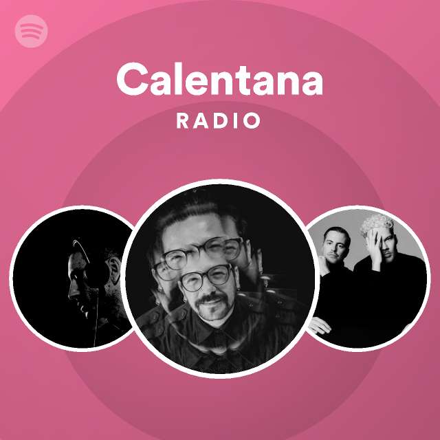 Calentana Radio - playlist by Spotify | Spotify
