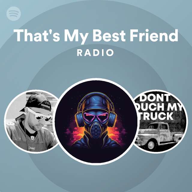 That's My Best Friend Radio - playlist by Spotify | Spotify