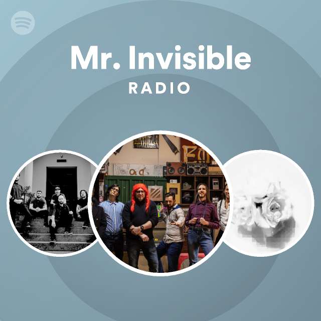 Mr. Invisible Radio - playlist by Spotify | Spotify