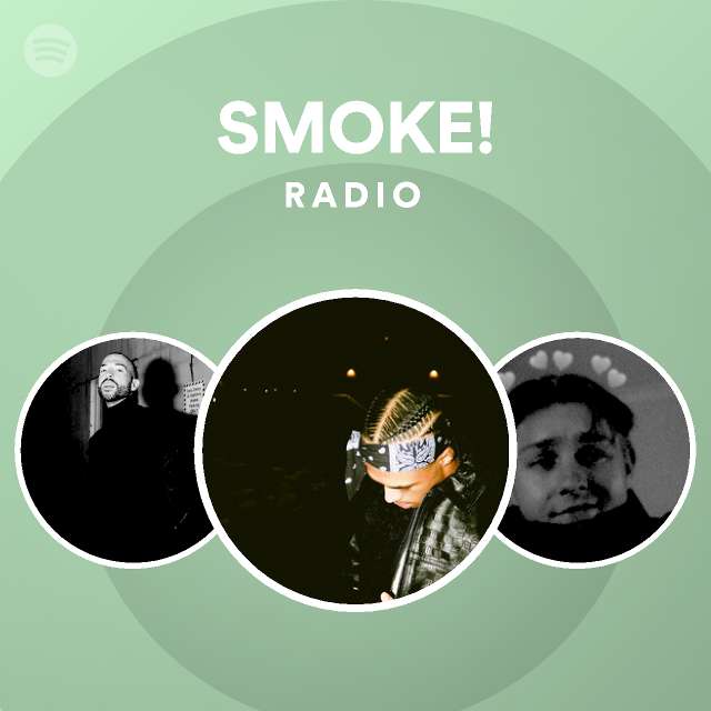 SMOKE! Radio - playlist by Spotify | Spotify