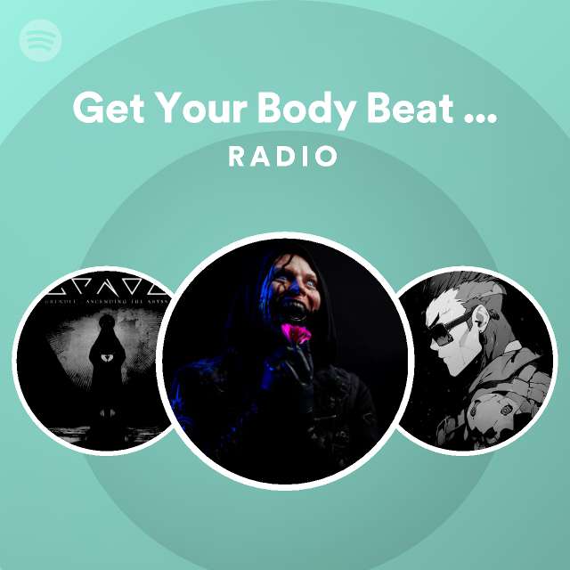 Get Your Body Beat - Tortured Remix Radio - playlist by Spotify | Spotify