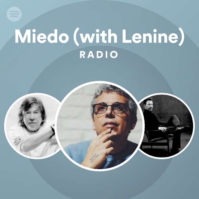 Miedo (with Lenine) Radio - playlist by Spotify | Spotify