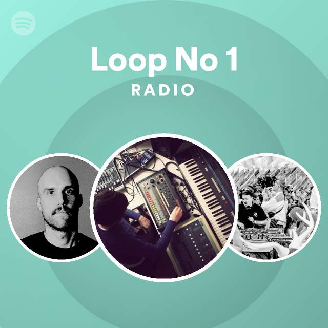 Loop No 1 Radio - playlist by Spotify | Spotify