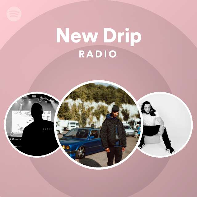 New Drip Radio - playlist by Spotify | Spotify