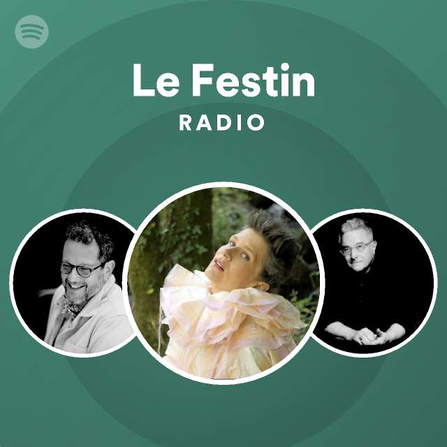 Le Festin Radio - playlist by Spotify | Spotify