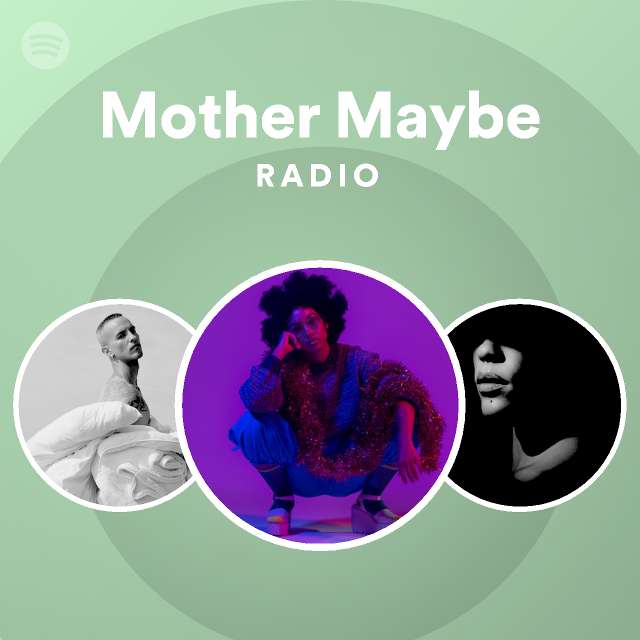 Mother Maybe Radio - playlist by Spotify | Spotify