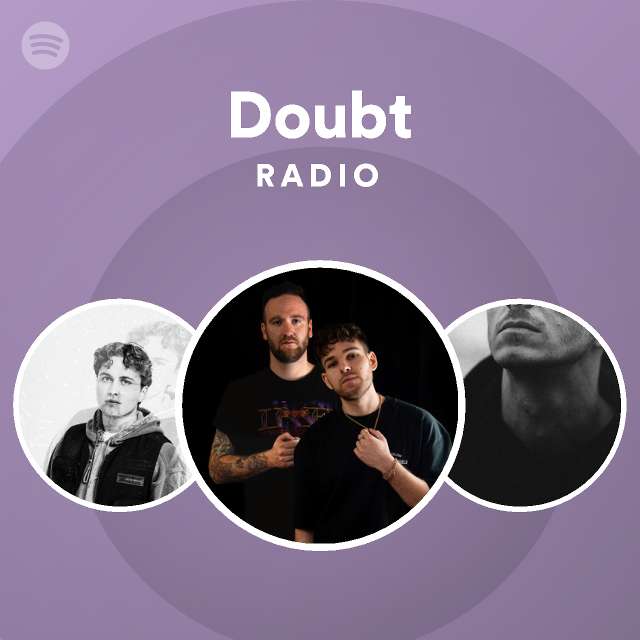 Doubt Radio - playlist by Spotify | Spotify