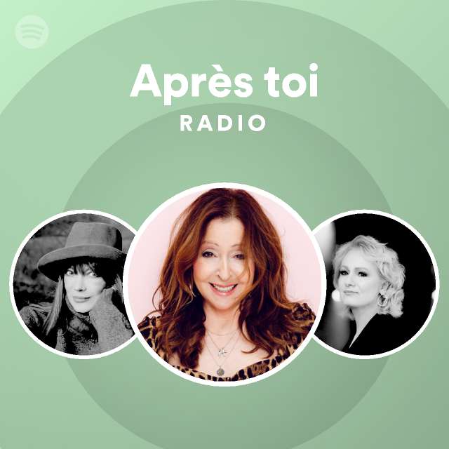 Après toi Radio - playlist by Spotify | Spotify