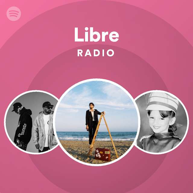 Libre Radio - playlist by Spotify | Spotify