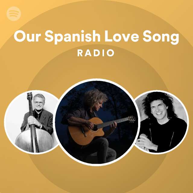 Our Spanish Love Song Radio - playlist by Spotify | Spotify