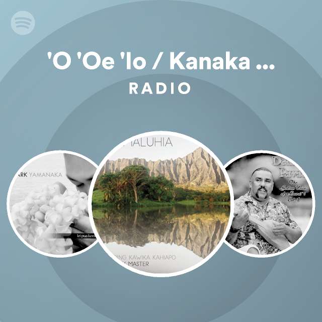 'O 'Oe 'Io / Kanaka Waiwai / Ekolu Mea Nui Radio - playlist by Spotify ...