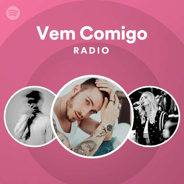 Vem Comigo Radio - playlist by Spotify | Spotify