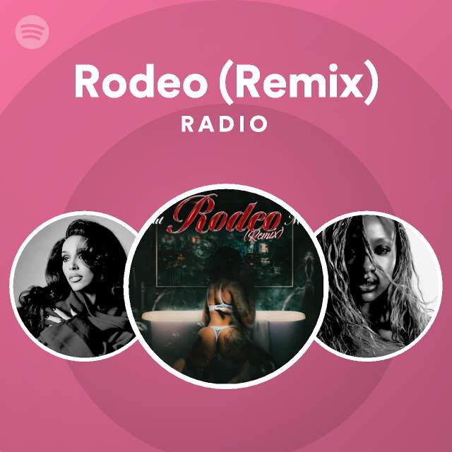 Rodeo (Remix) Radio - playlist by Spotify | Spotify
