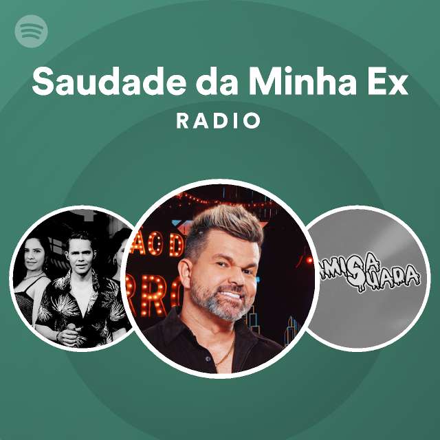 Saudade Da Minha Ex Radio Playlist By Spotify Spotify