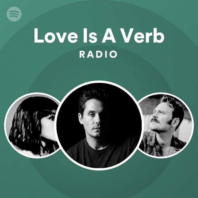Love Is A Verb Radio - playlist by Spotify | Spotify