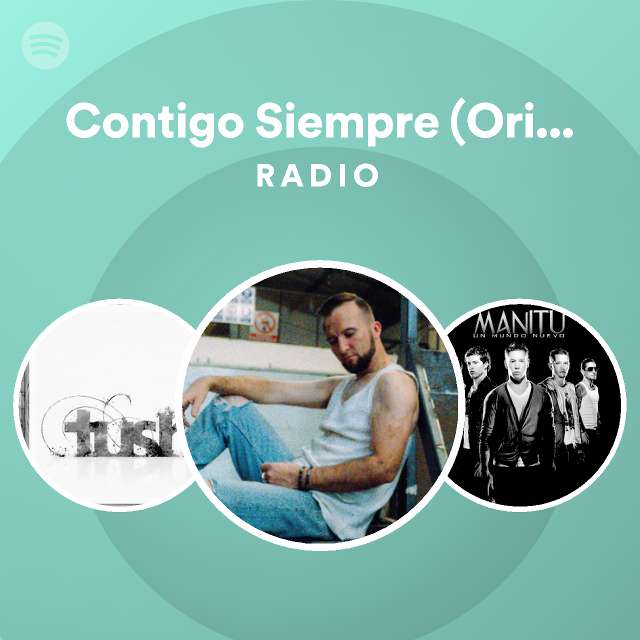 Contigo Siempre (Original) Radio - playlist by Spotify | Spotify