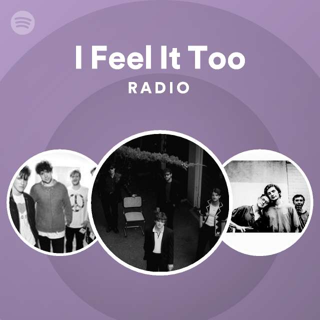 I Feel It Too Radio - playlist by Spotify | Spotify