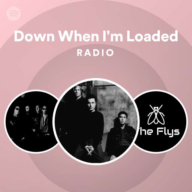 Down When I'm Loaded Radio | Spotify Playlist