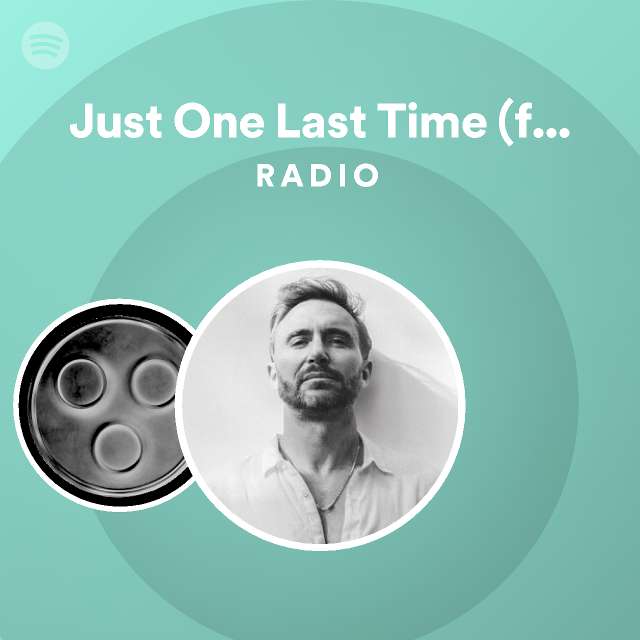 Just One Last Time (feat. Taped Rai) Radio - playlist by Spotify | Spotify