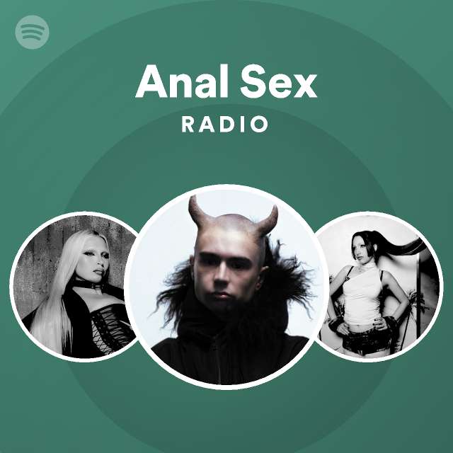 Anal Sex Radio Playlist By Spotify Spotify