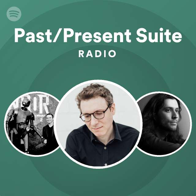 Past/Present Suite Radio - playlist by Spotify | Spotify