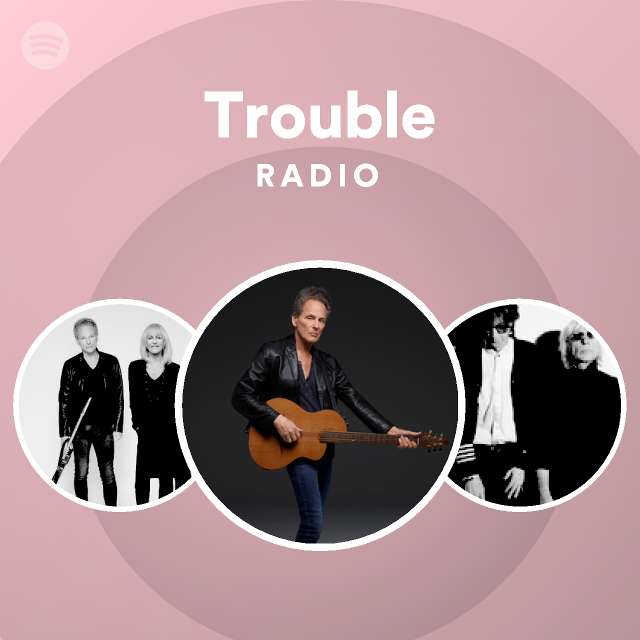 Trouble Radio - playlist by Spotify | Spotify