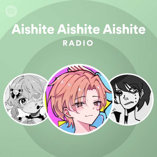 Aishite Aishite Aishite Radio - playlist by Spotify | Spotify