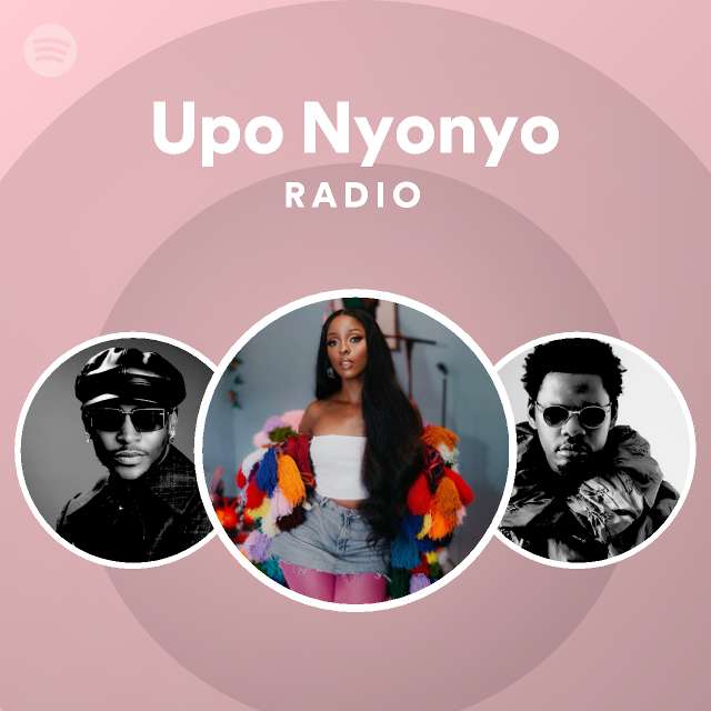 Upo Nyonyo Radio - playlist by Spotify | Spotify