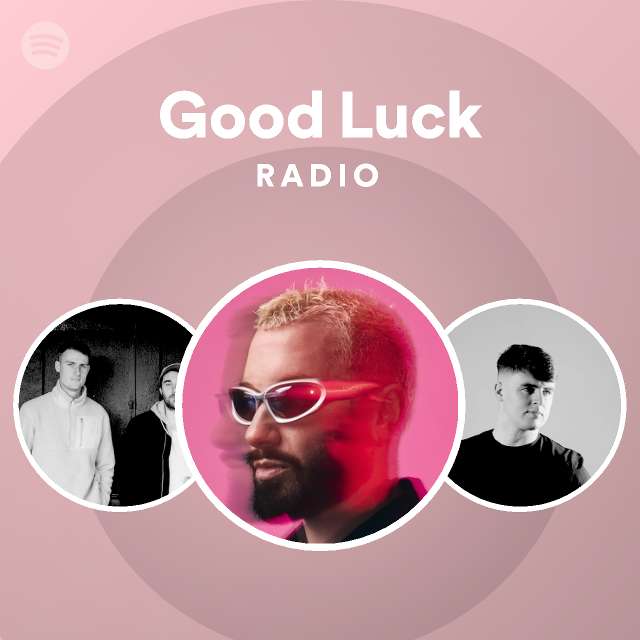 Good Luck Radio - playlist by Spotify | Spotify